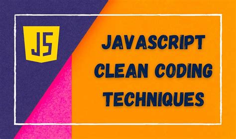 Writing Clean Code In Javascript 7 Javascript Clean Coding Tips Every