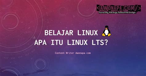 Belajar Linux Apa Itu Linux LTS Awonapa Website Dan Blogging