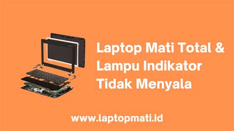 Laptop Mati Total Lampu Indikator Tidak Menyala Laptopmati Id