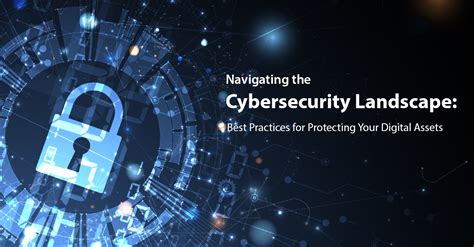 Navigating The Cybersecurity Landscape Best Practices For Protecting