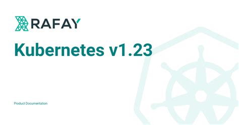 Kubernetes V1 23 Rafay Product Documentation