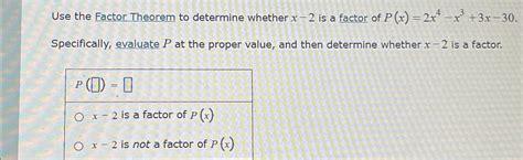 Solved Use The Factor Theorem To Determine Whether X 2 ﻿is A