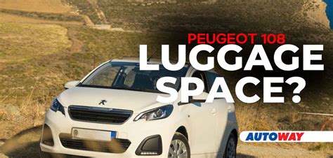 Peugeot 108 Luggage Space Guide Autoway