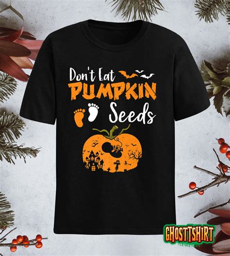 Dont Eat Pumpkin Seeds Halloween Pregnancy Reveal Mom To Be Classic T Shirt