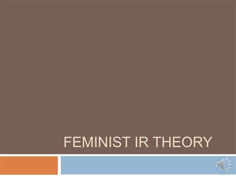 Lesson 21 Continued Feminist Ir Theory Ppt