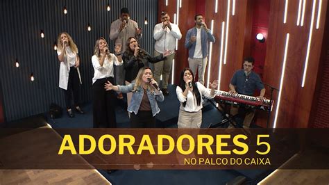 Adoradores No Palco Do Caixa De Música Youtube