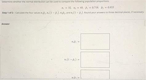 Solved Determine Whether The Normal Distribution Can Be Used Chegg