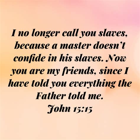 John 15 15 I No Longer Call You Slaves Because A Master Doesnt