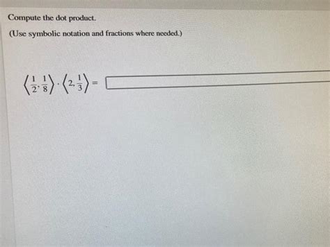 Solved Compute The Dot Product Use Symbolic Notation And