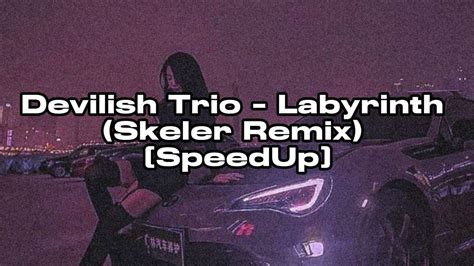Devilish Trio Labyrinth Skeler Remix Speedup Youtube