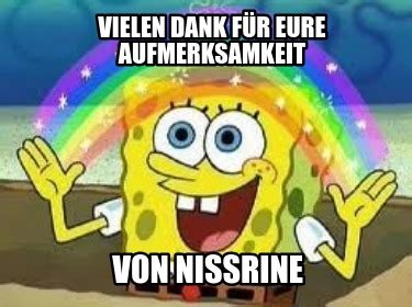 Meme Creator Funny Vielen Dank für eure Aufmerksamkeit Von Nissrine
