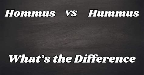 Hommus Vs Hummus Which One Is Correct