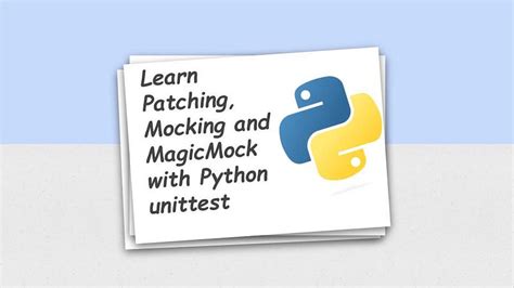 Python Unittest A Guide To Patching Mocking And Magicmocks