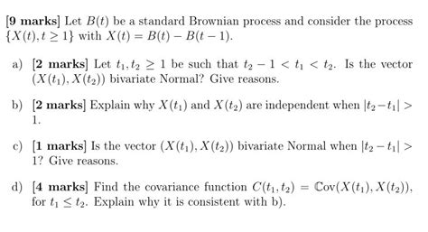 Solved [9 Marks] Let B T Be A Standard Brownian Process And