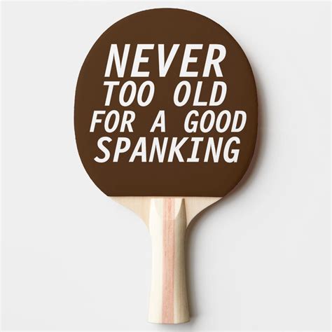 Never Too Old For A Good Spanking Paddles Zazzle Spanking Paddle