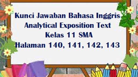 Kunci Jawaban Bahasa Inggris Analytical Exposition Text Kelas 11 SMA Halaman 140 141 142 143