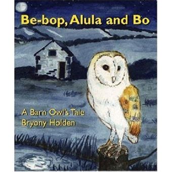 Be Bop Alula And Bo A Barn Owl S Tale Holden Bryony Capa Mole Paperback Holden Bryony