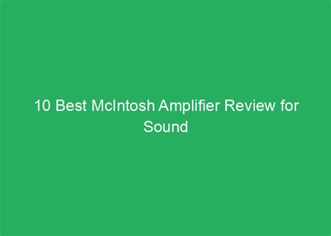 10 Best Mcintosh Amplifier Review For Sound Quality And Performance