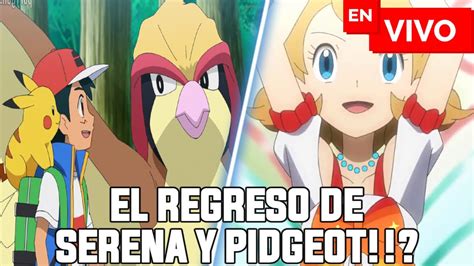 Serena Regresa A Pokemon Con Liko Y Roy La Razon Por La Que Pidgeot