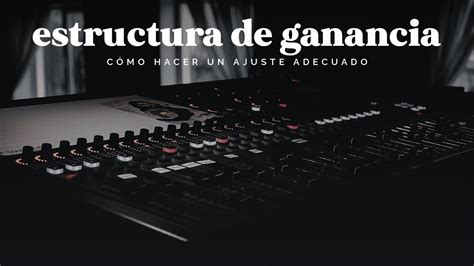 Todo Lo Que Necesitas Saber Sobre La Ganancia Consejos Youtube