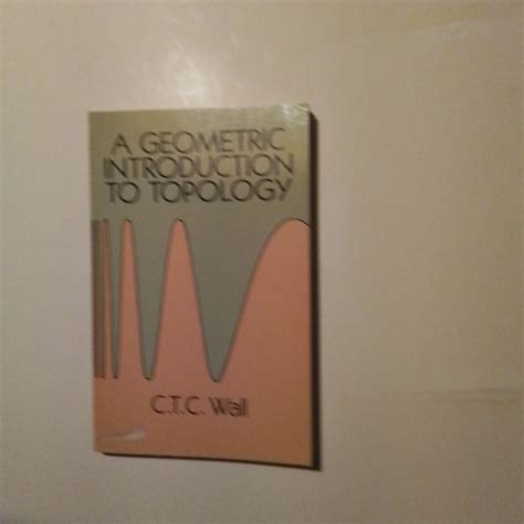 A Geometric Introduction To Topology By C T C Wall