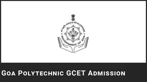 Goa Polytechnic Gcet 2024 Application Form Date Eligibility Syllabus