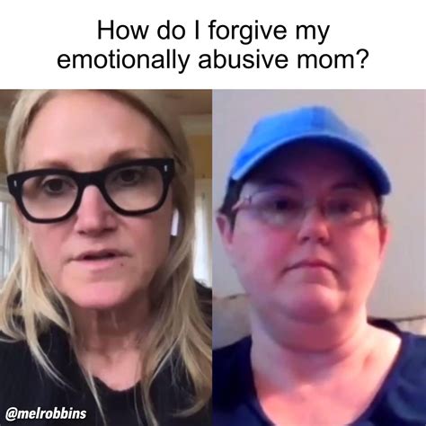 How Do I Forgive My Emotionally Abusive Mom Did One Or Both Of Your