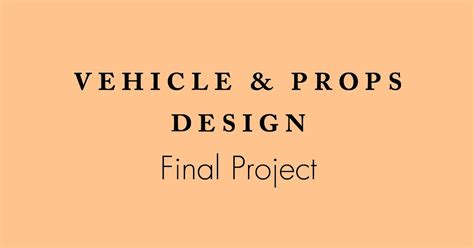 Vehicle And Props Design Final Project Post Production And Profiling