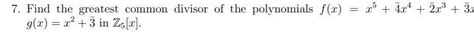 Solved 7 Find The Greatest Common Divisor Of The