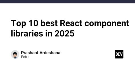 Top 10 Best React Component Libraries In 2025 DEV Community