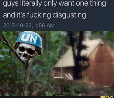 Guys Literally Only Want One Thing And Its Fucking Disgusting 2017 10