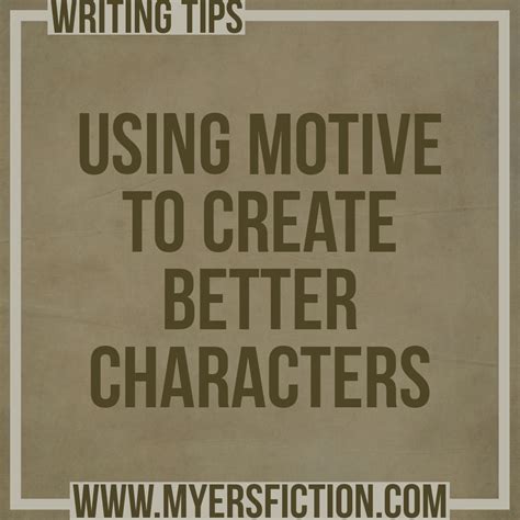 Using Motive To Create Better Characters Myers Fiction