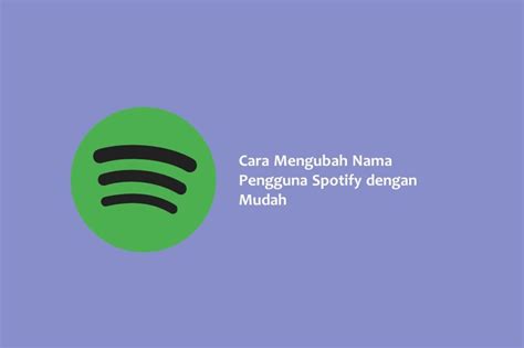 Cara Mengubah Nama Pengguna Spotify Dengan Mudah Hallo Gsm