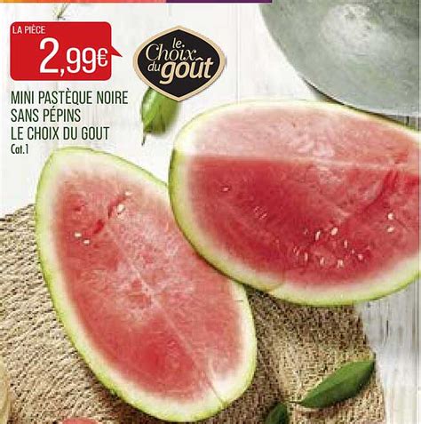 Promo Mini Pastèque Noire Sans Pépins Le Choix Du Gout chez Match iCatalogue fr