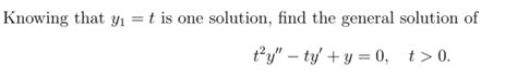 Solved Knowing That Y T Is One Solution Find The General Chegg Com