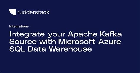 Integrate Your Apache Kafka Source With Microsoft Azure Sql Data Warehouse