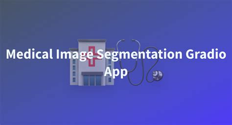 Medical Image Segmentation Gradio App A Hugging Face Space By Veb 101