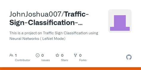 Github Johnjoshua007 Traffic Sign Classification Using Neural Networks This Is A Project On