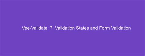 Vee Validate Validation States And Form Validation