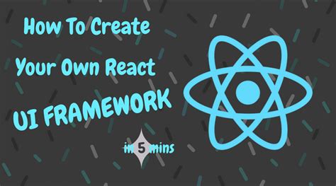 How To Create Your Own React Ui Framework In 5 Mins