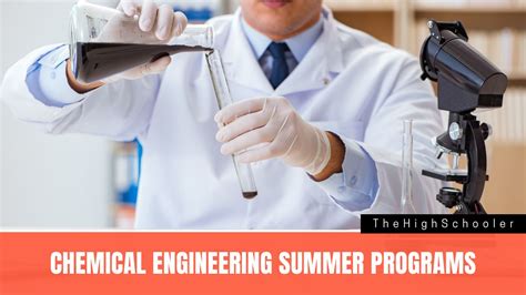 10 Summer Programs For Chemical Engineering Aspirants In High School Thehighschooler