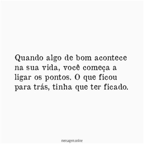 Frases Inteligentes Quando Algo De Bom Acontece Na Sua Vida