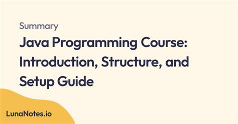 Java Programming Course Introduction Structure And Setup Guide Video Summary By Lunanotes