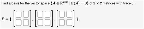 Solved Find A Basis For The Vector Space AR Tr A Chegg