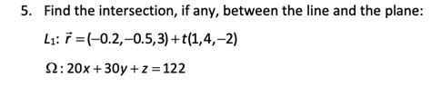Solved Find The Intersection If Any Between The Line Chegg