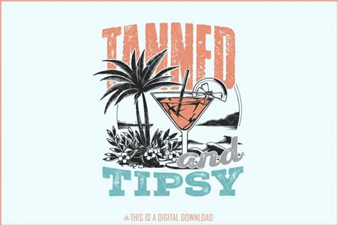 Tanned And Tipsy Png Summer Png Retro Summer Png Trendy