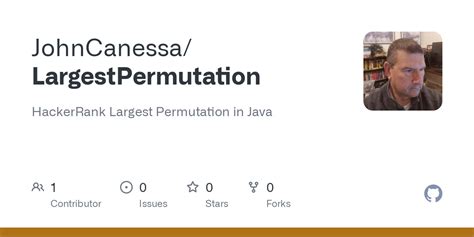 GitHub JohnCanessa LargestPermutation HackerRank Largest Permutation In Java