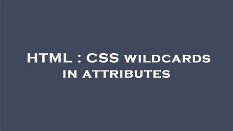 Html Css Wildcards In Attributes Youtube