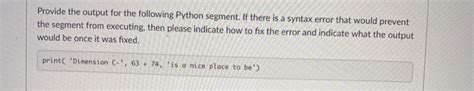 Solved Provide The Output For The Following Python Segment Chegg