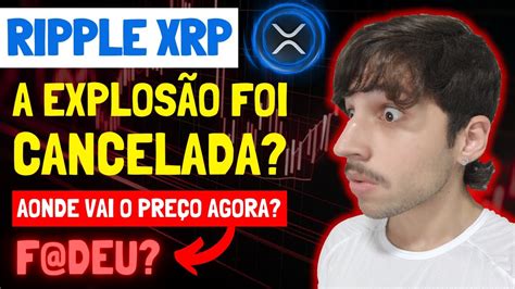 🚨ripple Xrp Urgente A ExplosÃo Foi Cancelada Se VocÊ Investe Em Xrp